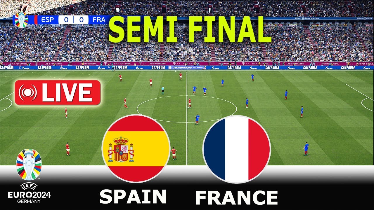 🔴LIVE : SPAIN vs FRANCE I SEMI-FINAL UEFA EURO 2024 - MATCH LIVE TODAY ...