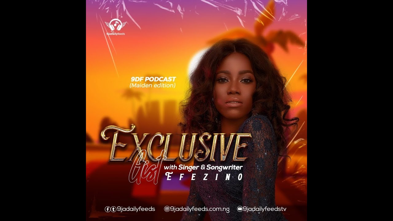 Efezino - "Exclusive gist with the Singer & Songwriter" | 9DF Podcast ...