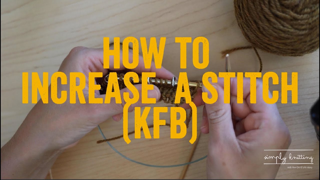 Simply Knitting - How to Increase a Stitch (KFB) - YouTube