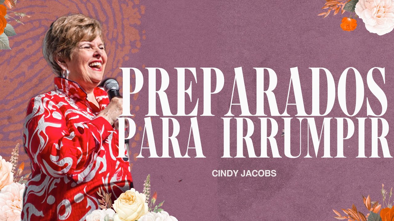 Preparados para irrumpir l Cindy Jacobs - YouTube