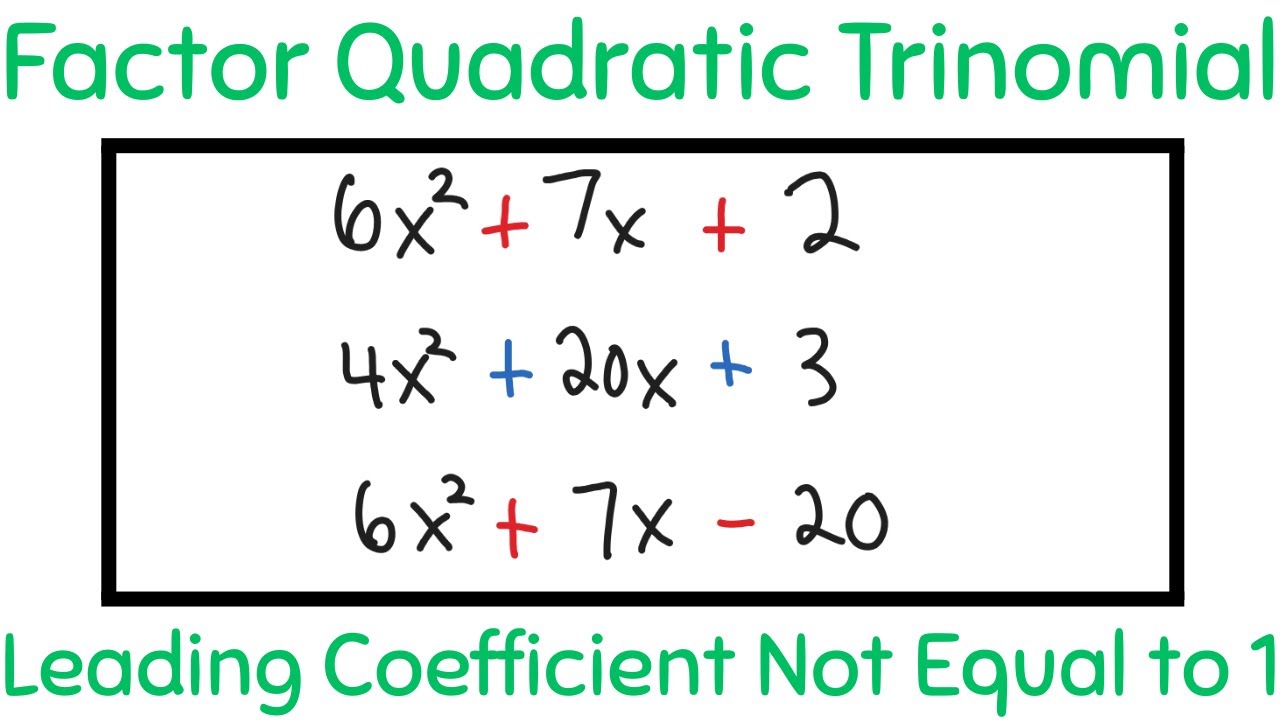 Factor a Quadratic Trinomial With Leading Coefficient Not Equal to 1 ...