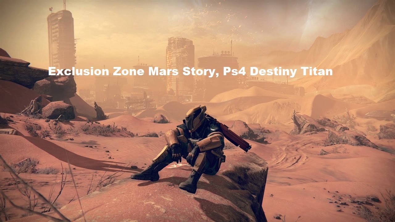 Exclusion Zone Mars Story, Ps4 Destiny Titan - YouTube