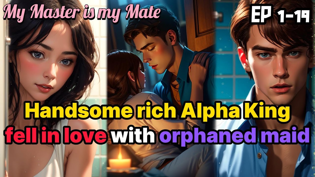 How an handsome rich Alpha King fell in love with an orphaned maid? [My ...