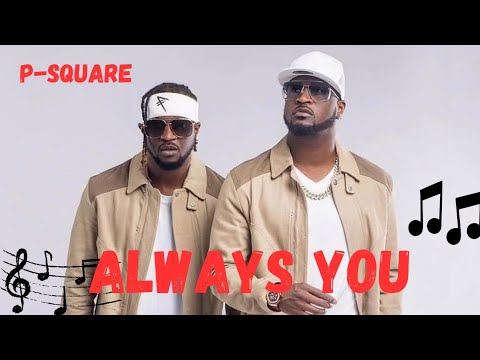 P-Square - Always You (Official Audio)