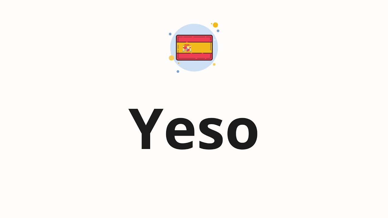 How to pronounce Yeso - YouTube