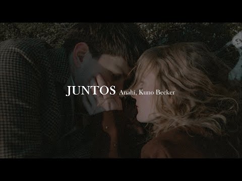 Anahí, Kuno Becker - Juntos [letra]