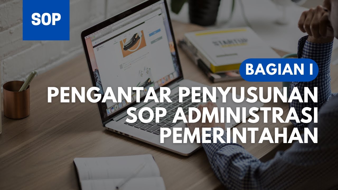 (BAGIAN I) Pengantar Penyusunan Standar Operasional Prosedur (SOP ...