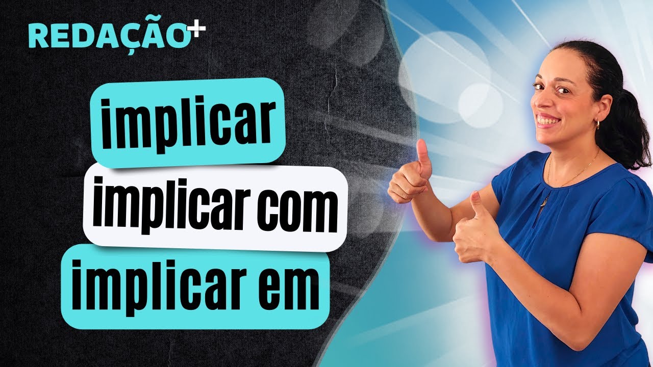Redação Nota 1000 - IMPLICAR ou IMPLICAR COM ou IMPLICAR EM e suas ...