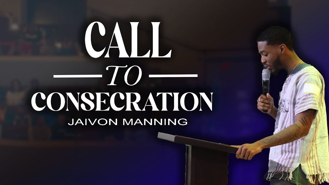 Call To Consecration | Jaivon Manning | Lifestyle Christianity - YouTube