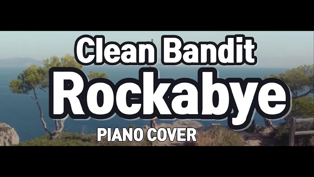 Clean Bandit - Rockabye (piano cover) - YouTube