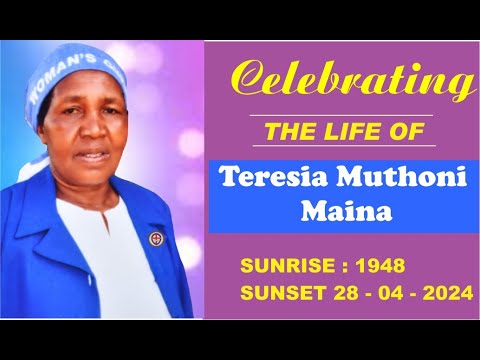 CELEBRATING THE LIFE OF TERESIAH MUTHONI MAINA - YouTube