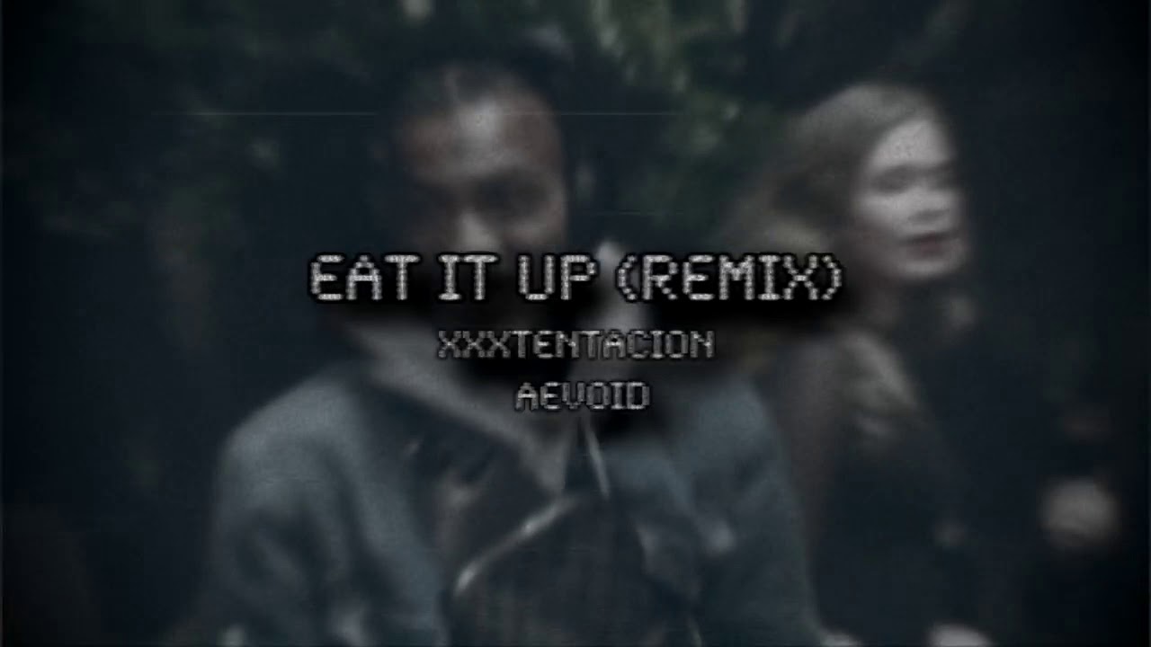 XXXTENTACION - Eat It Up (Aevoid Remix) - YouTube