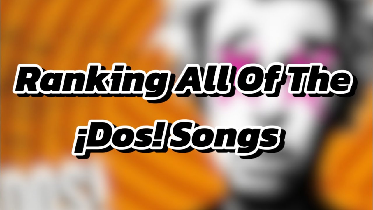 Ranking All Of The Songs On ¡Dos! - YouTube