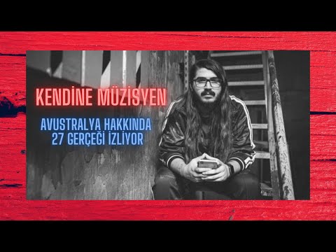 Kendine Müzisyen Avustralya Hakkında İnanılmaz 27 Gerçeği İzliyor!!!!