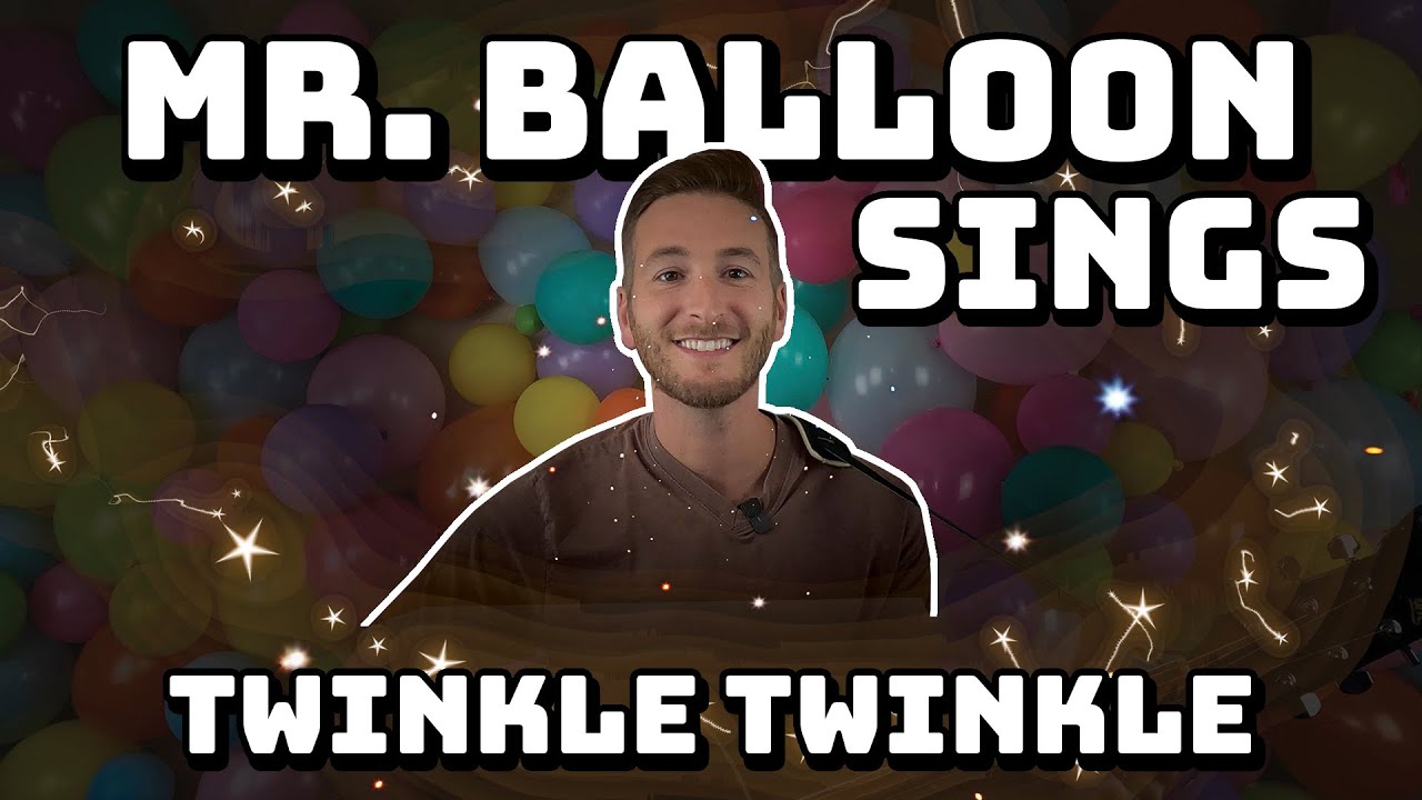Mr. Balloon Sings Twinkle Twinkle Little Star with Acoustic Guitar ...
