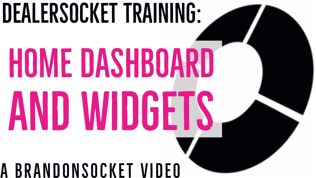 DealerSocket Training: Home Dashboard and Widgets - YouTube