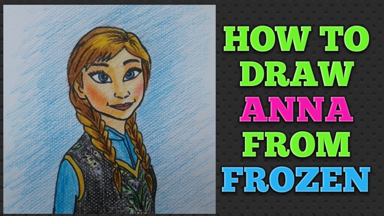 How to draw ANNA from FROZEN? Step by Step drawing and Colouring. - YouTube