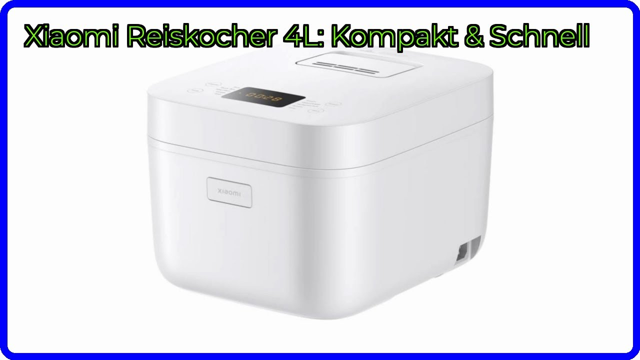 BEWERTUNG (2025): Xiaomi Reiskocher 4L: Kompakt & Schnell. WESENTLICHE ...