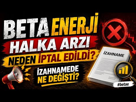 BETA ENERJİ HALKA ARZI NEDEN İPTAL EDİLDİ İZAHNAMEDE NE DEĞİŞTİ? #betae 