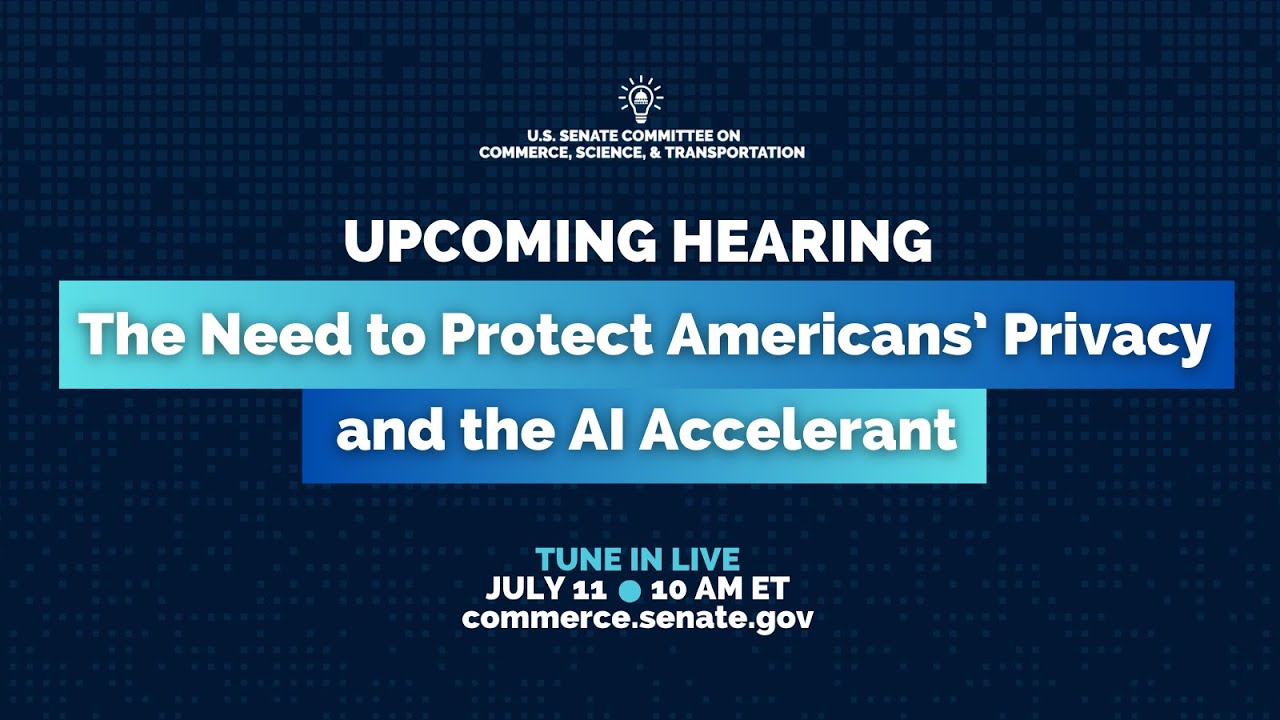 Hearing: The Need to Protect Americans’ Privacy and the AI Accelerant - YouTube