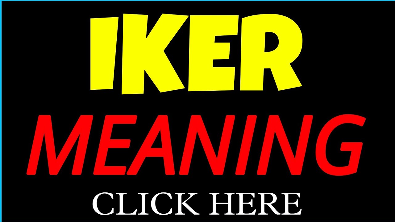 What does the name IKER mean | IKER meaning in english | Meaning of ...