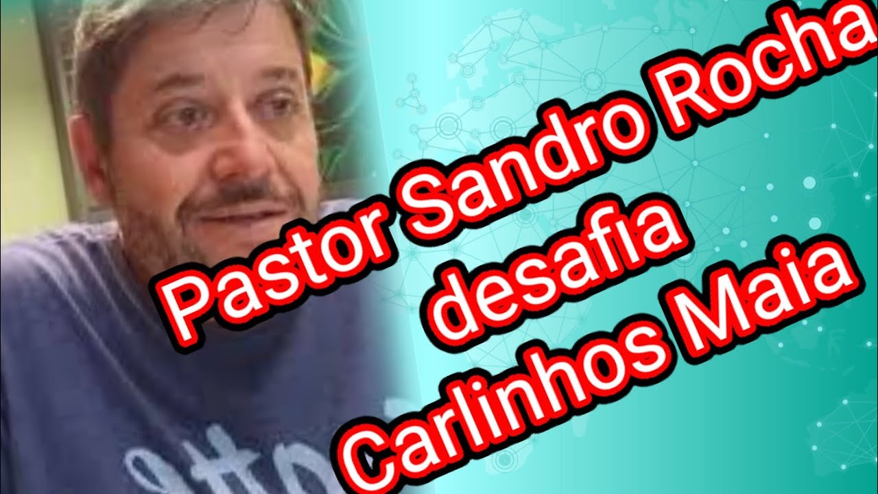 Pr. Sandro Rocha desafia Carlinhos Maia. Assista o Video e Entenda ...