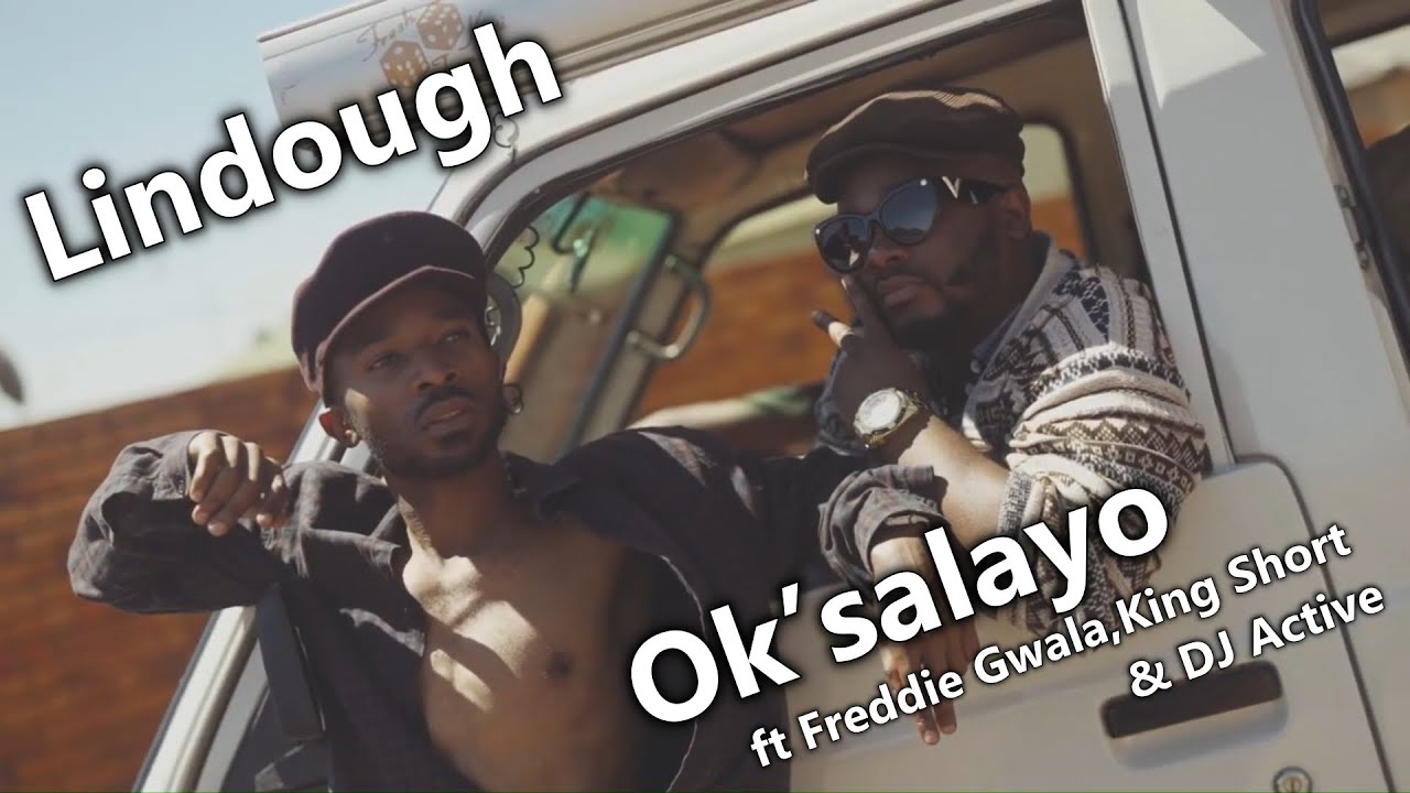 Lindough - Ok’salayo ft Freddie Gwala,King Short & DJ Active | Music ...