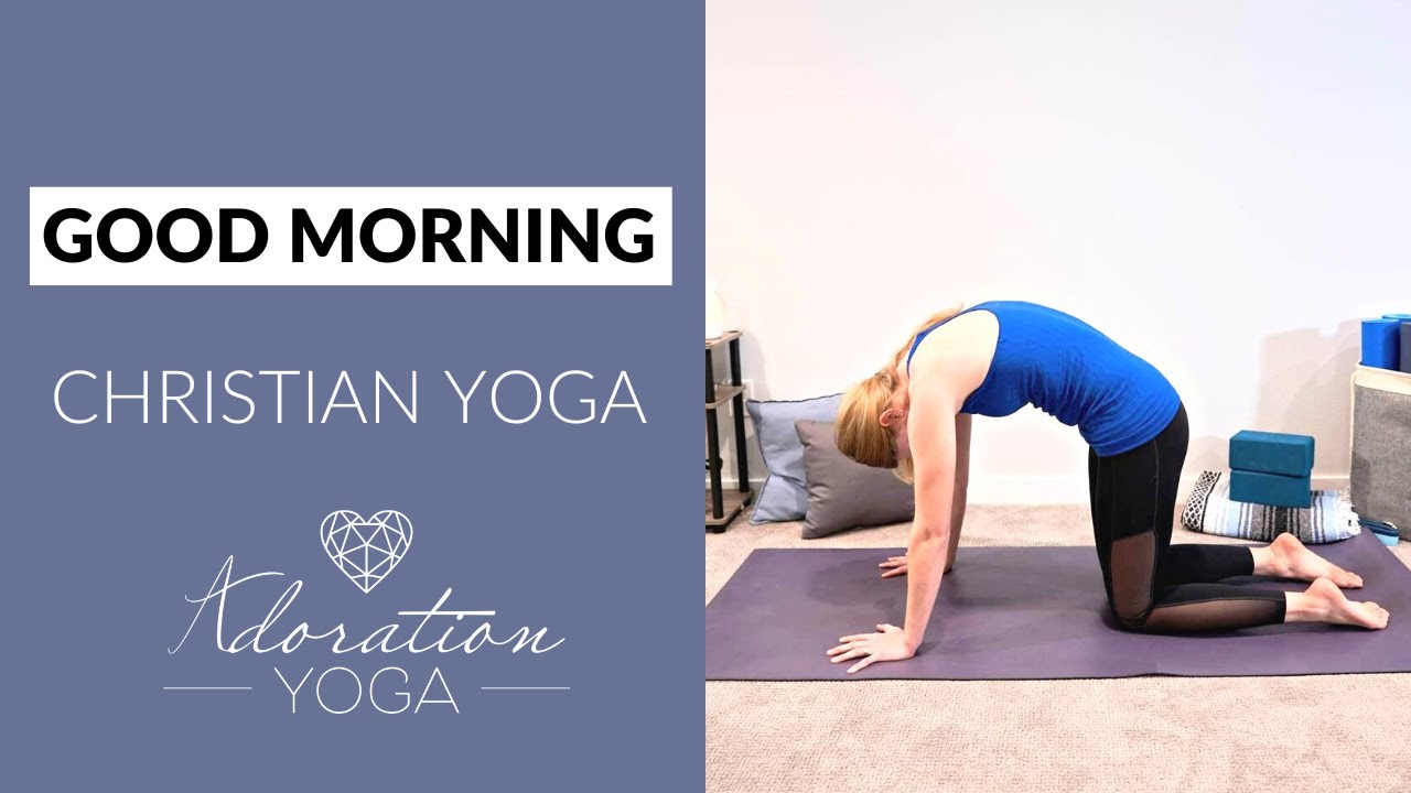 Good Morning Christian Yoga | Begin your day with Christ-centered yoga ...
