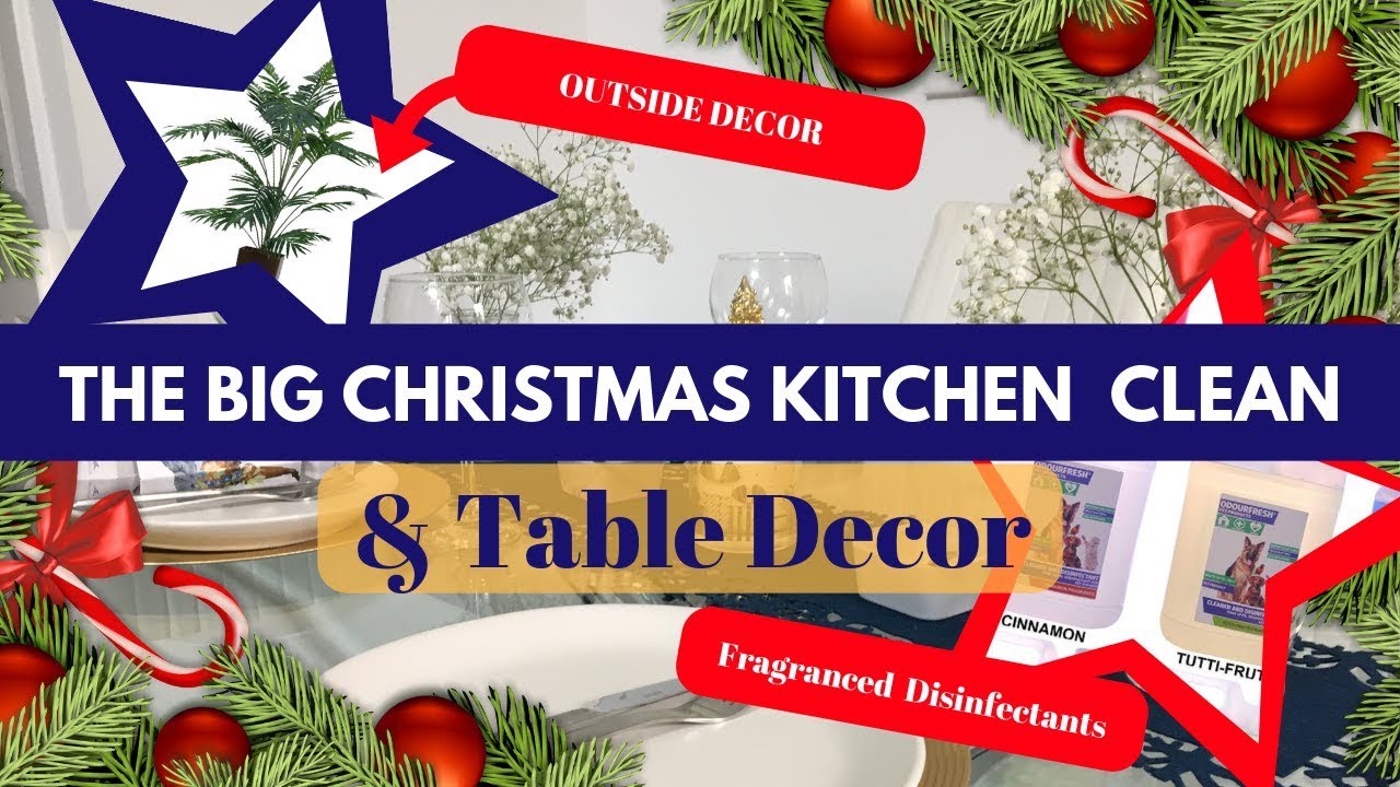 Christmas Kitchen Clean Up - Christmas Cleaning Routine + Table Decor ...