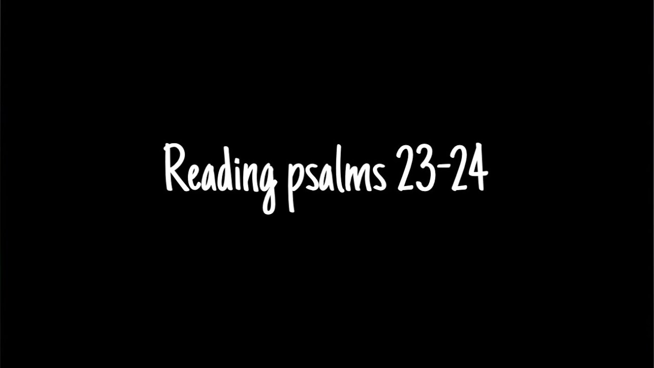 Rapture soon! Reading psalms 23-24! - YouTube