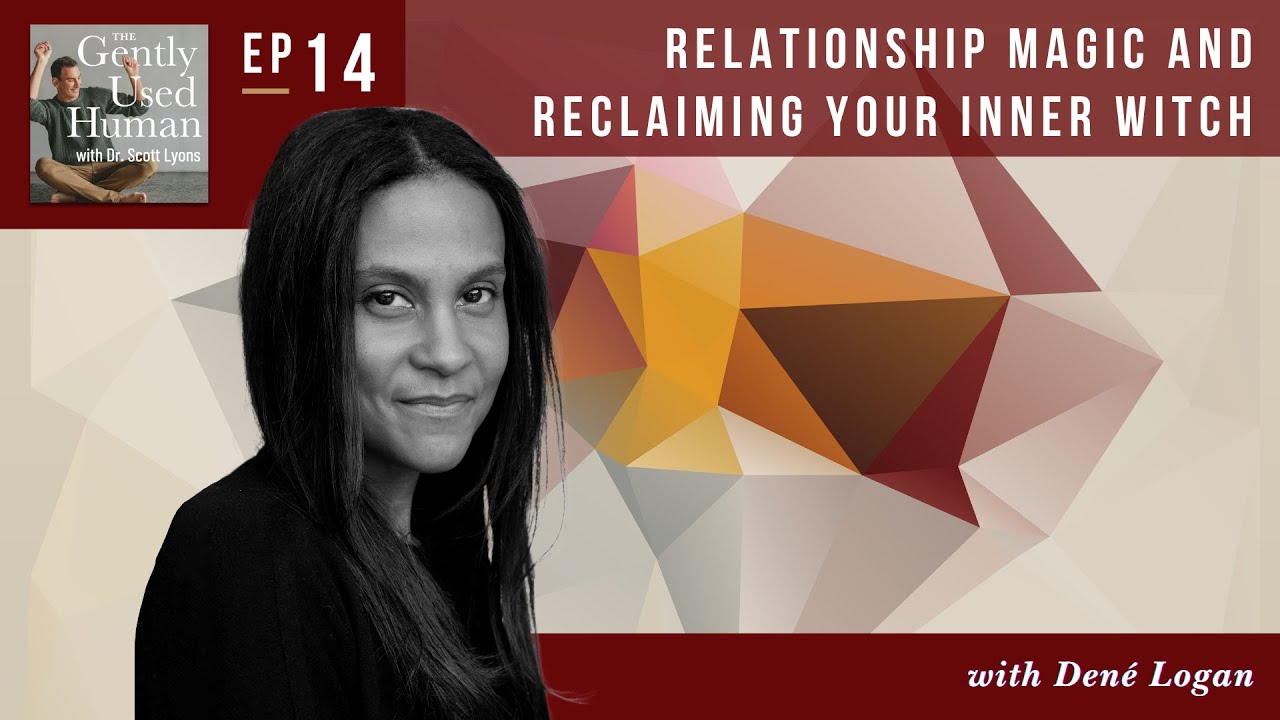 Relationship Magic & Reclaiming Your Inner Witch with Dené Logan - YouTube