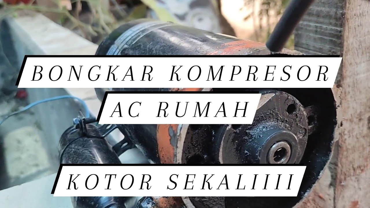 bongkar kompresor ac rumah bedah kompressor ac split / teardown ac ...