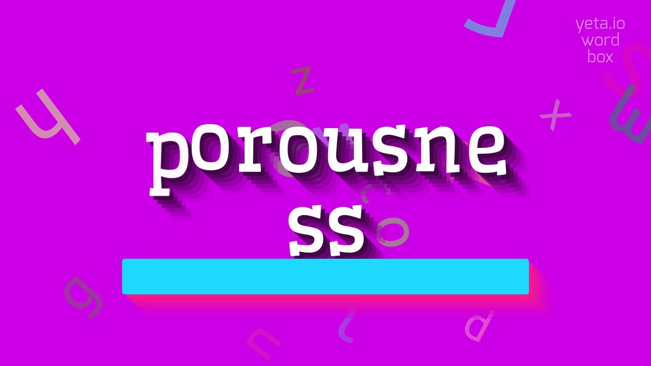 How to say "porousness"! (High Quality Voices) - YouTube