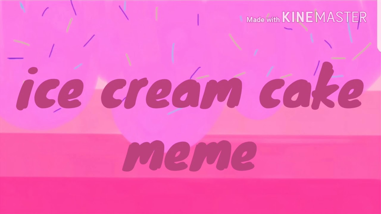 Ice cream cake meme flipacilp. - YouTube