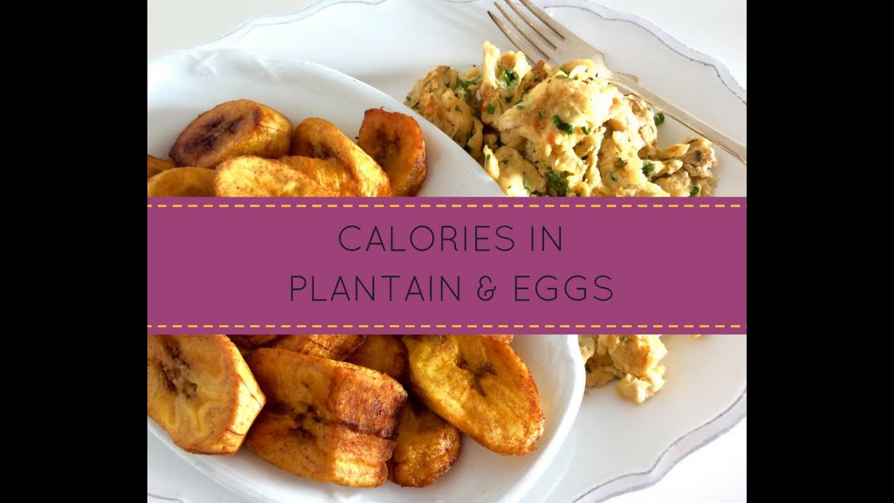Plantain & Egg: Typical African Breakfast Meal and Its Caloric Value ...