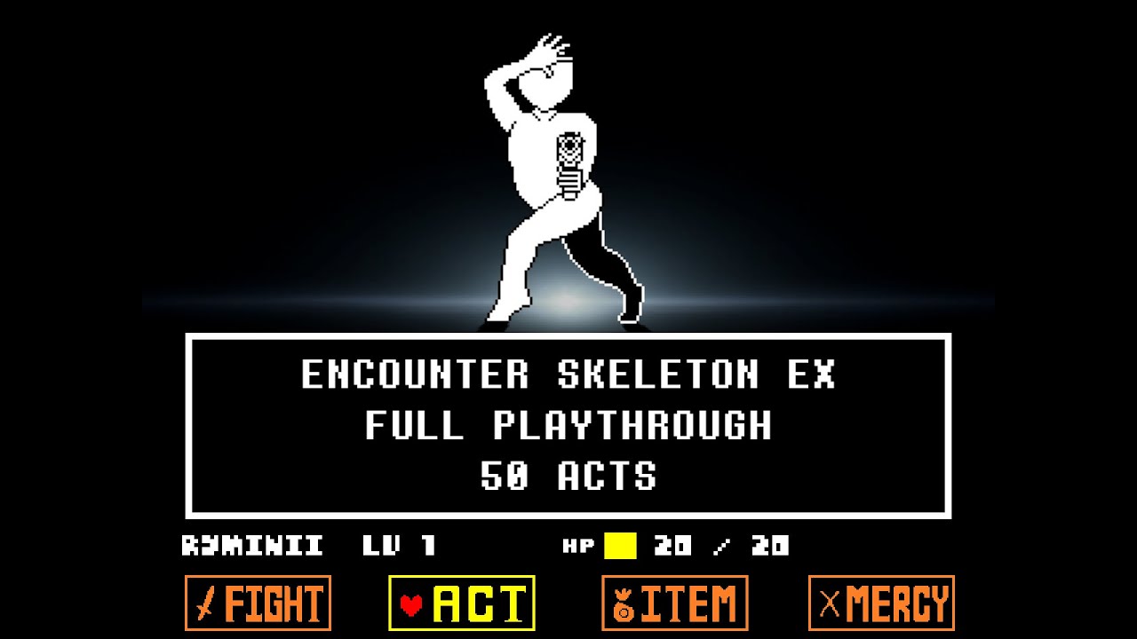 Create Your Frisk - Encounter Skeleton EX Full Playthrough (50 ACTs ...
