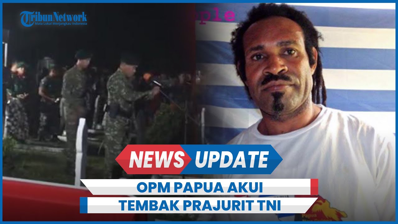 Jubir TPNPB OPM Akui Bertanggung Jawab Tembak 2 Prajurit TNI Hingga ...
