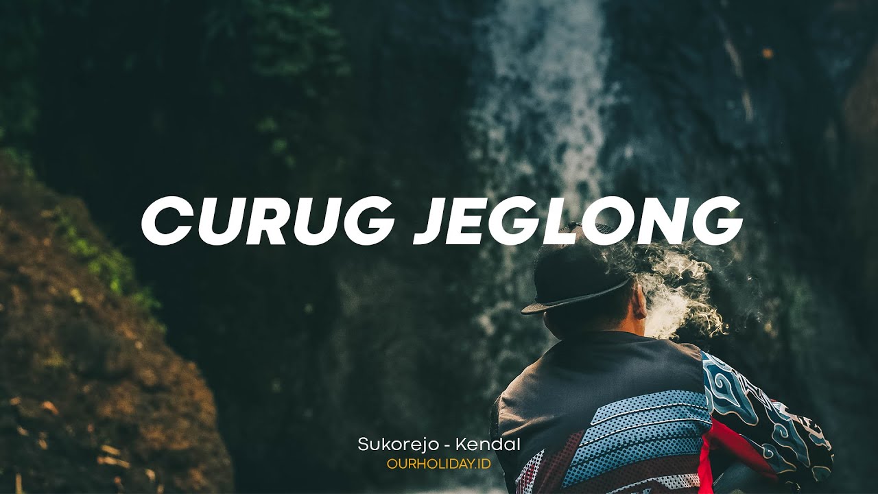 Curug Jeglong Surga Tersembunyi di Kendal Jawa Tengah | Ourholiday id ...