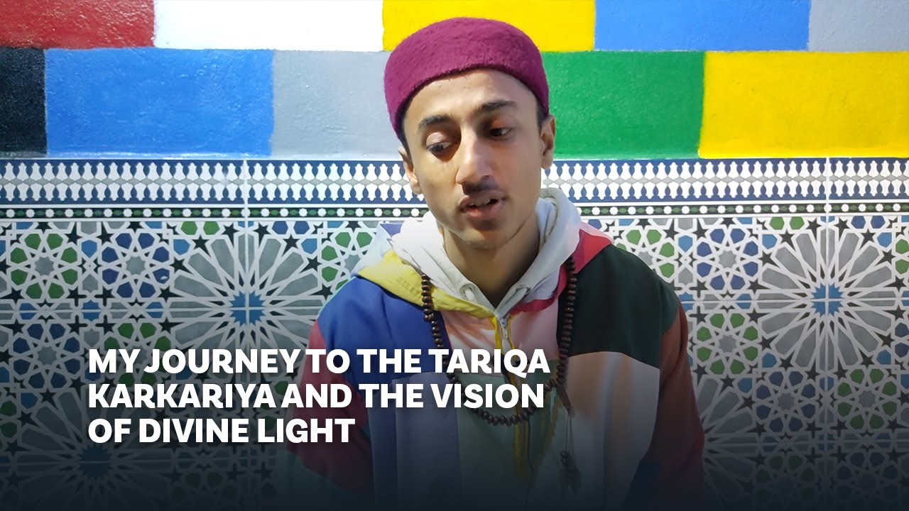 My journey to the Tariqa Karkariya and the vision of Divine Light ...