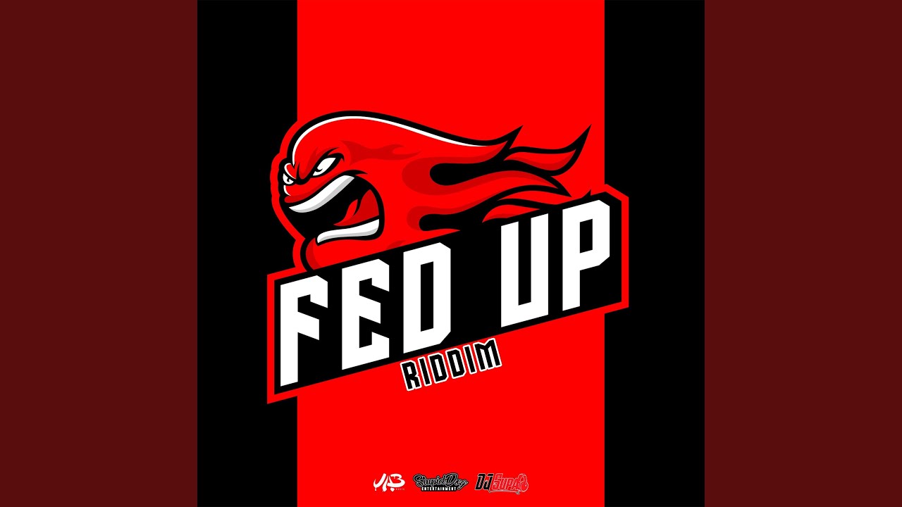 Fed Up Riddim - YouTube
