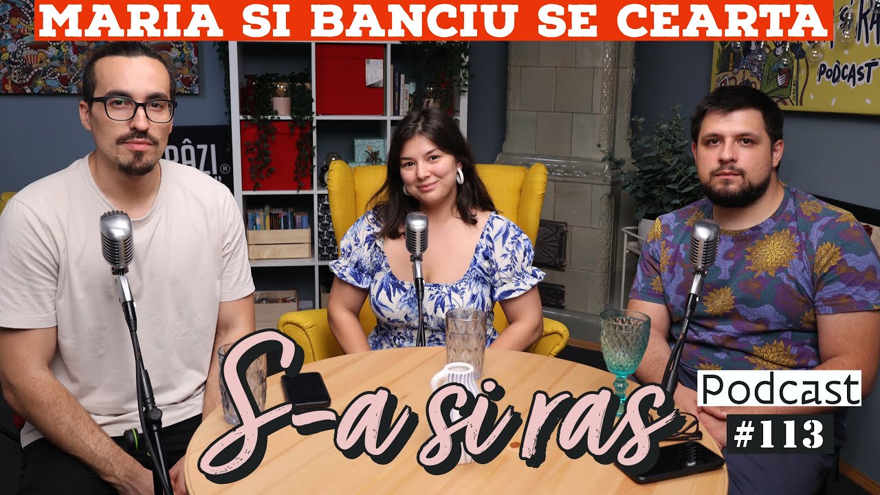 Mincu, Maria Popovici si Banciu | S-a si ras | Podcast #113 | Maria si ...