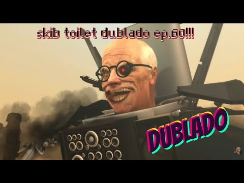skib toilet dublado ep.60!!! dublado - YouTube