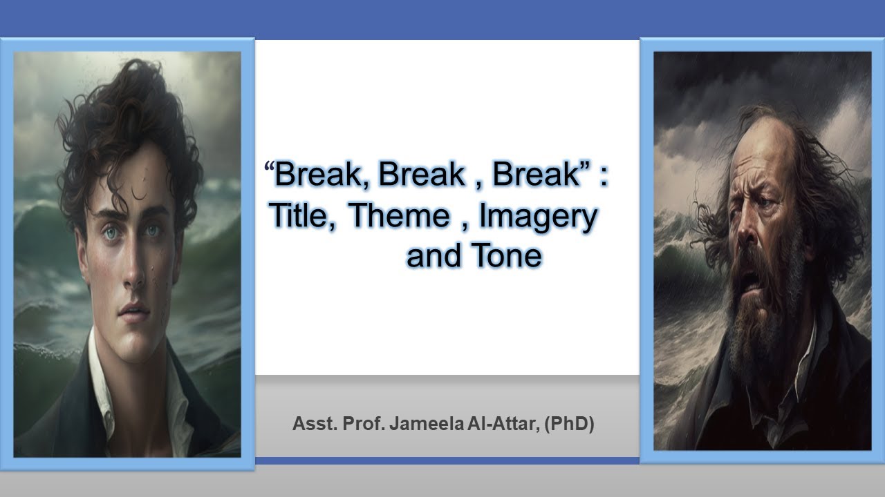 Tennyson's "Break, Break , Break": Title , Theme, Imagery and Tone ...