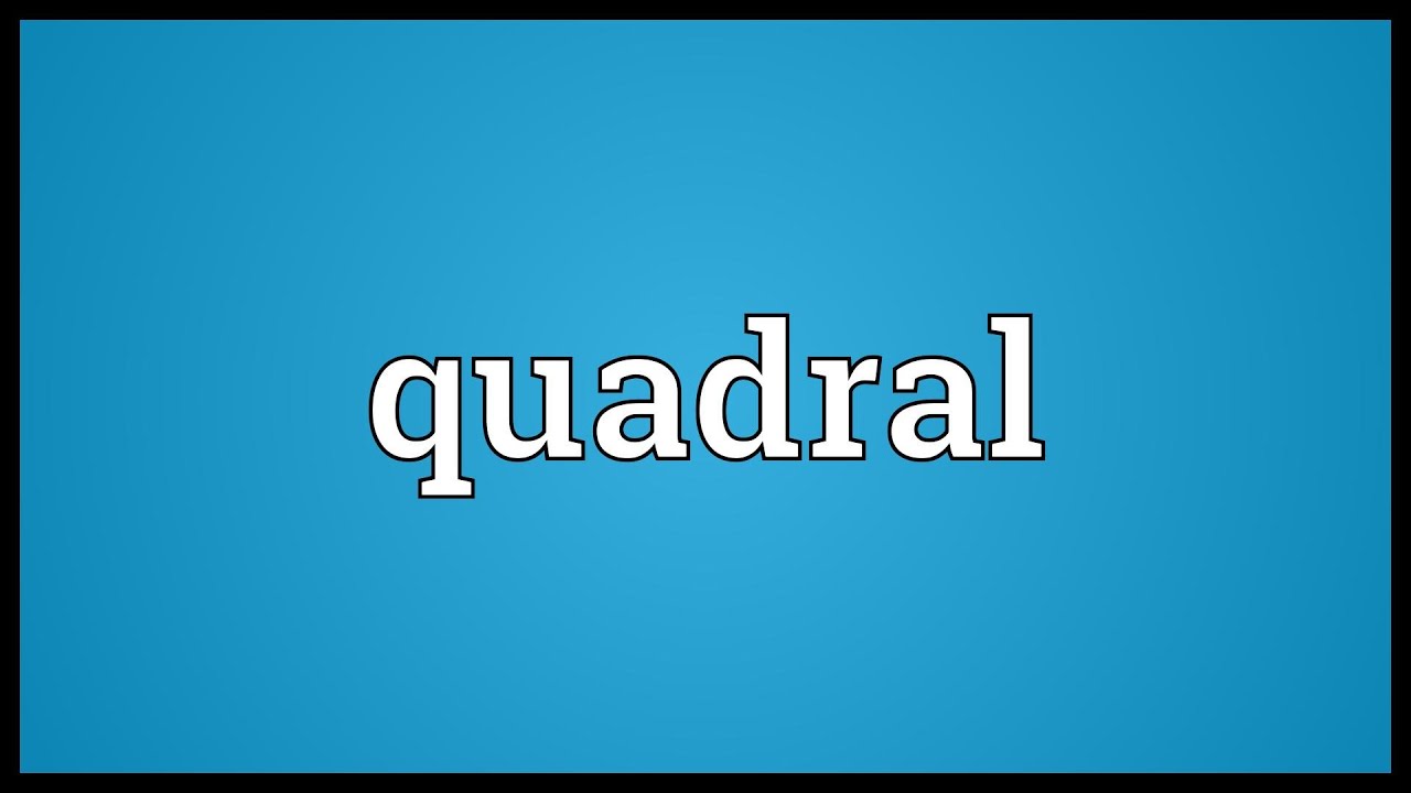 Quadral Meaning - YouTube