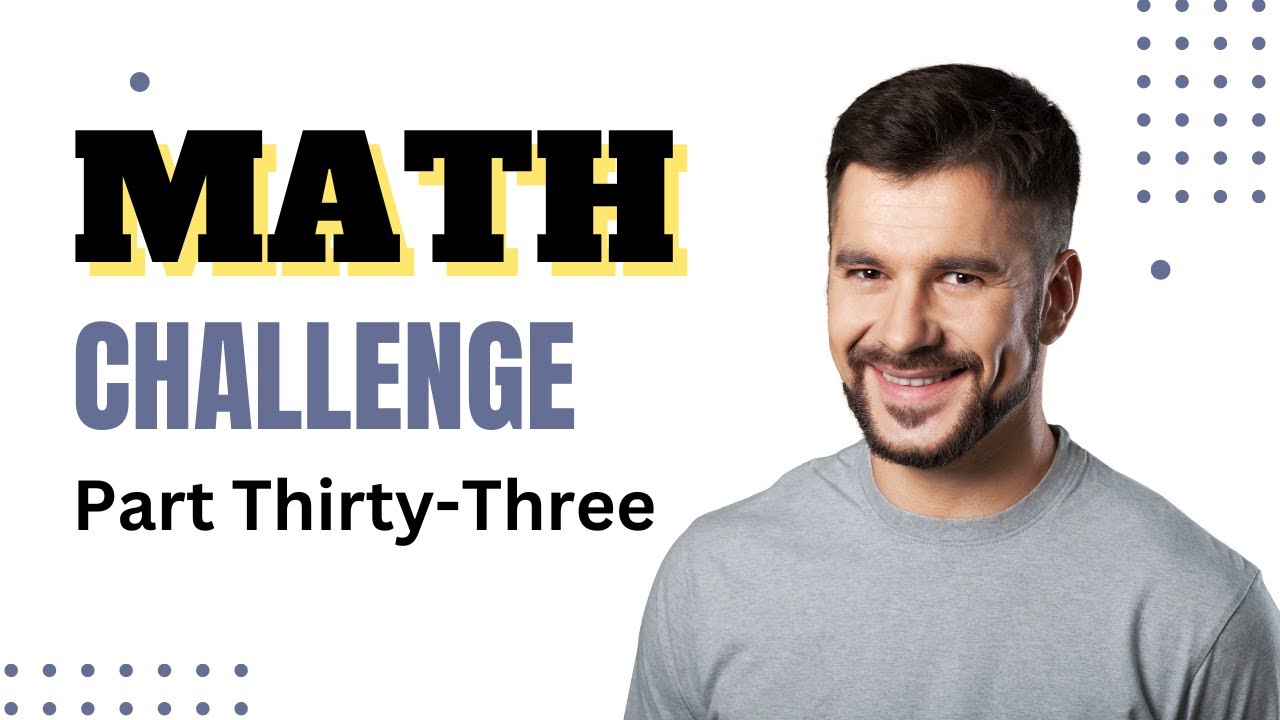 Math Challenge Part Thirty-Three - YouTube