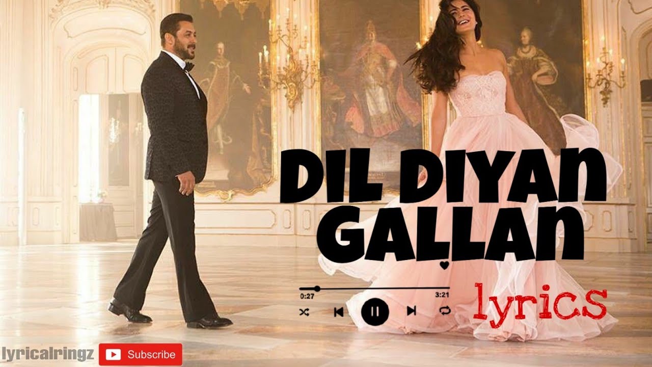 Dil diyan gallan lyrics | Tiger Zinda Hai | Salman Khan | Katrina Kaif ...