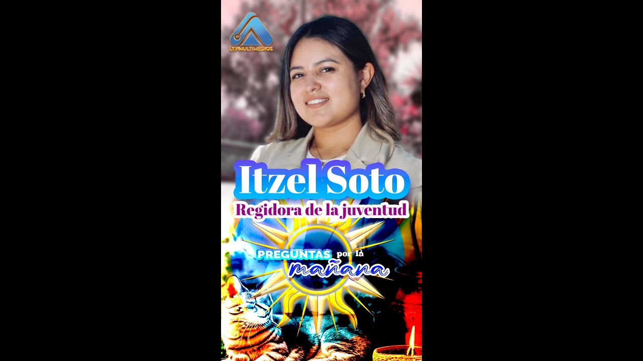 Preguntas a Itzel Soto, regidora para la junventud - YouTube