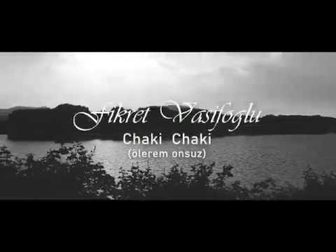 Fikrət Vasifoglu-Chaki Chaki (Ölərəm onsuz) 2020 Klip