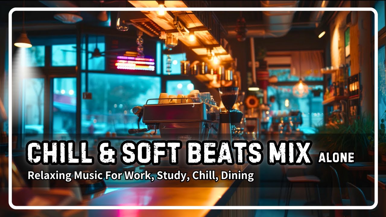 [Playlist] 🎵Chill & Soft Beats 💿Songs and Sexy Rhythms for Solitude ...