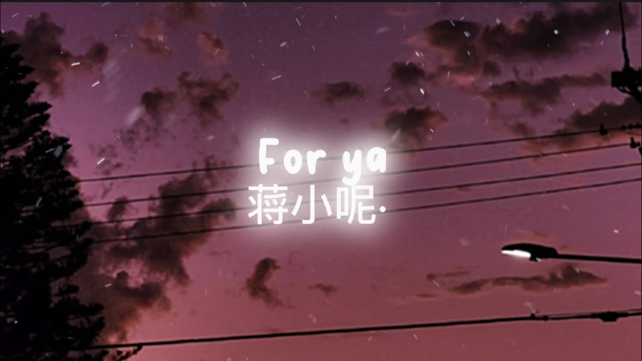 for ya - 蒋小呢 | sped up - YouTube